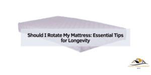 Should I Rotate My Mattress: Essential Tips for Longevity