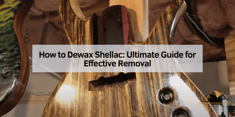 How to Dewax Shellac: Ultimate Guide for Effective Removal
