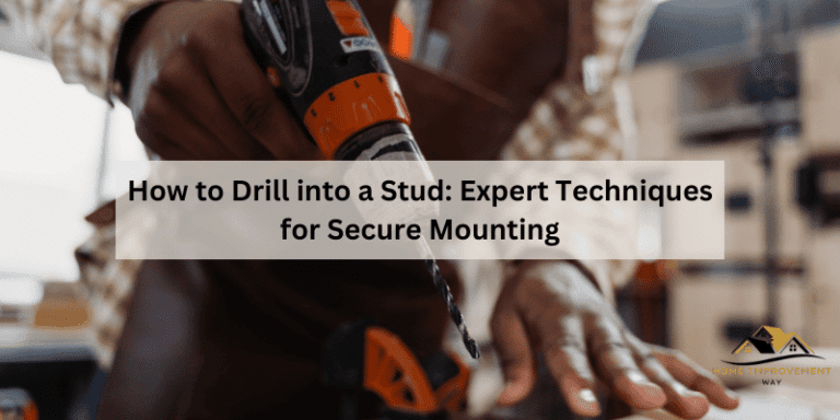 How to Drill into a Stud: Expert Techniques for Secure Mounting