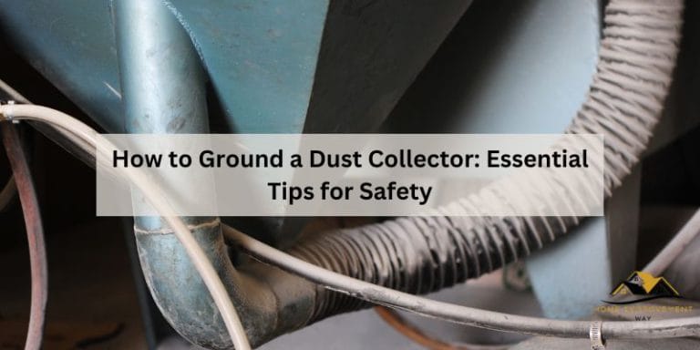 How to Ground a Dust Collector: Essential Tips for Safety