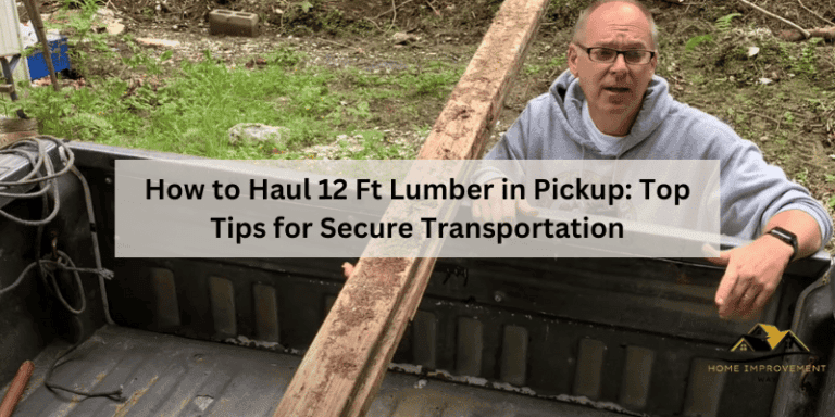 How to Haul 12 Ft Lumber in Pickup: Top Tips for Secure Transportation