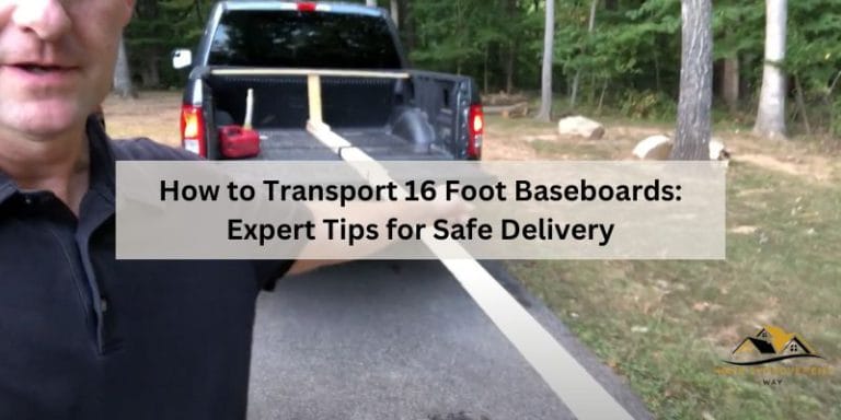 How to Transport 16 Foot Baseboards: Expert Tips for Safe Delivery
