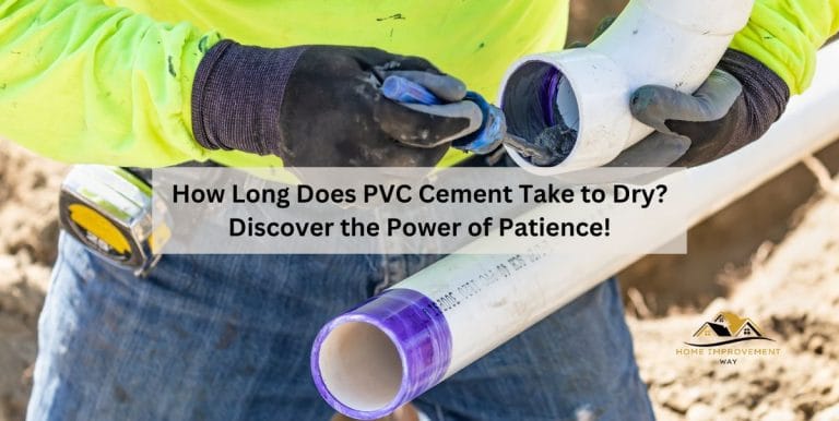How Long Does PVC Cement Take to Dry? Discover the Power of Patience!