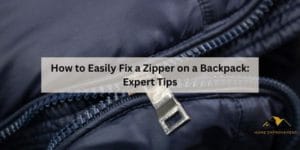 How to Easily Fix a Zipper on a Backpack: Expert Tips