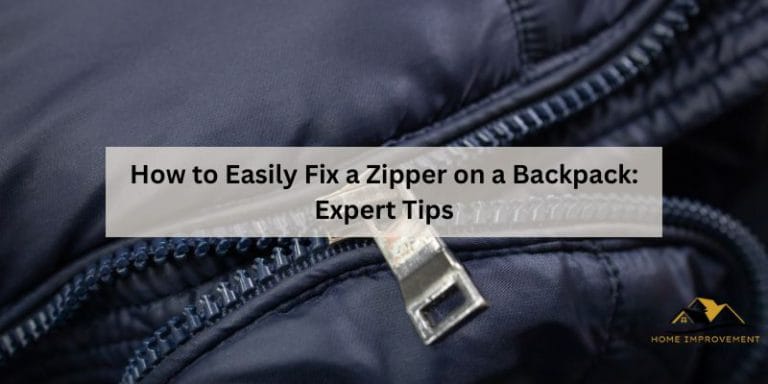 How to Easily Fix a Zipper on a Backpack: Expert Tips