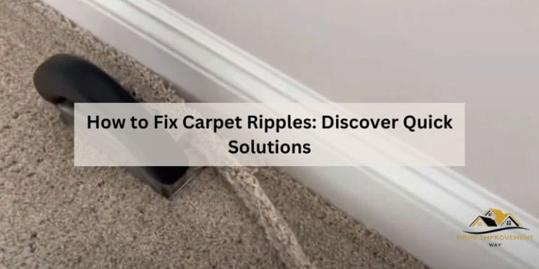 How to Fix Carpet Ripples: Discover Quick Solutions