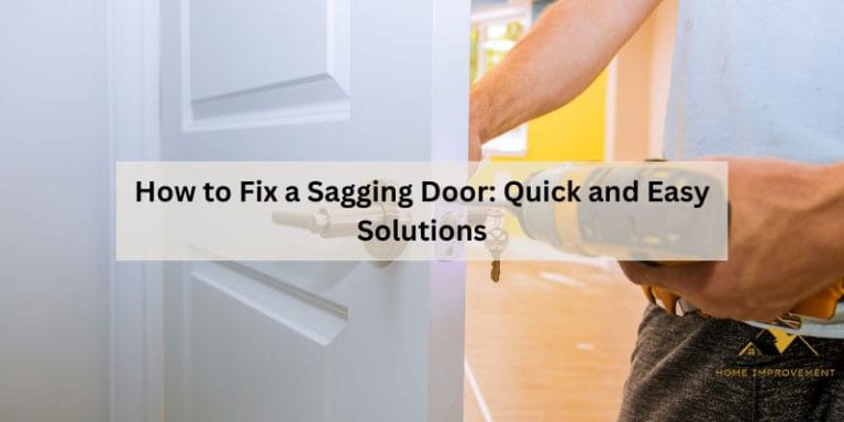 How to Fix a Sagging Door: Quick and Easy Solutions