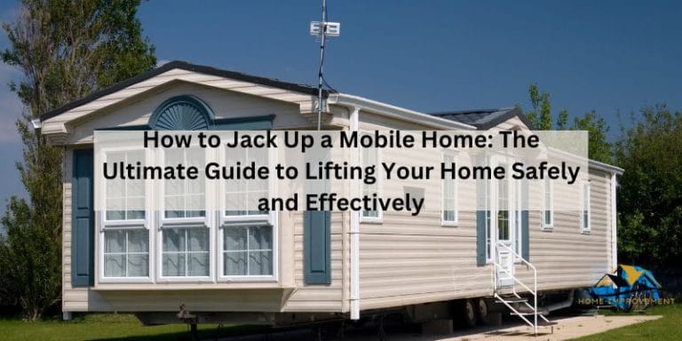 How to Jack Up a Mobile Home: The Ultimate Guide to Lifting Your Home ...
