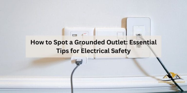 How to Spot a Grounded Outlet: Essential Tips for Electrical Safety