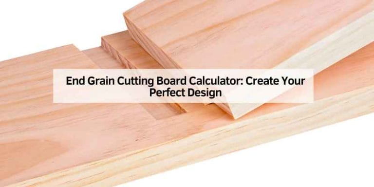 End Grain Cutting Board Calculator: Create Your Perfect Design