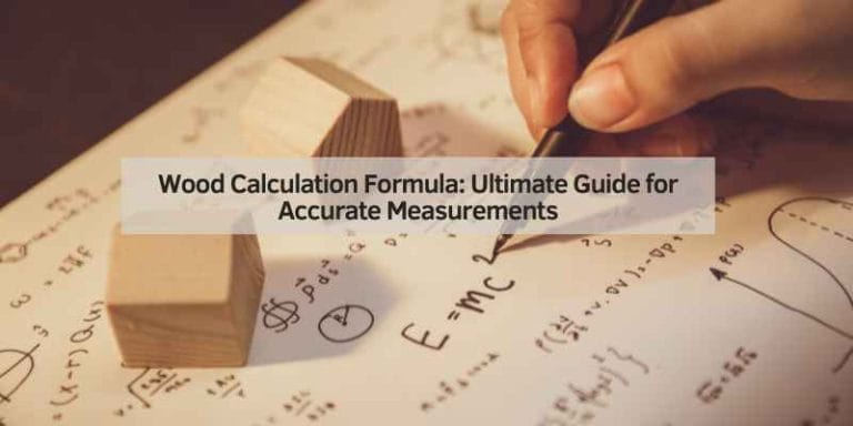 Wood Calculation Formula: Ultimate Guide for Accurate Measurements