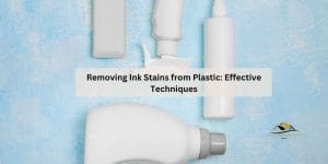 Removing Ink Stains from Plastic: Effective Techniques