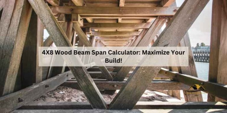4X8 Wood Beam Span Calculator: Maximize Your Build!