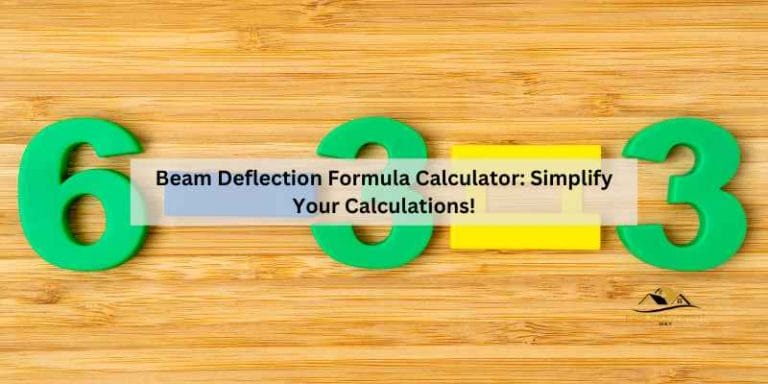 Beam Deflection Formula Calculator: Simplify Your Calculations!
