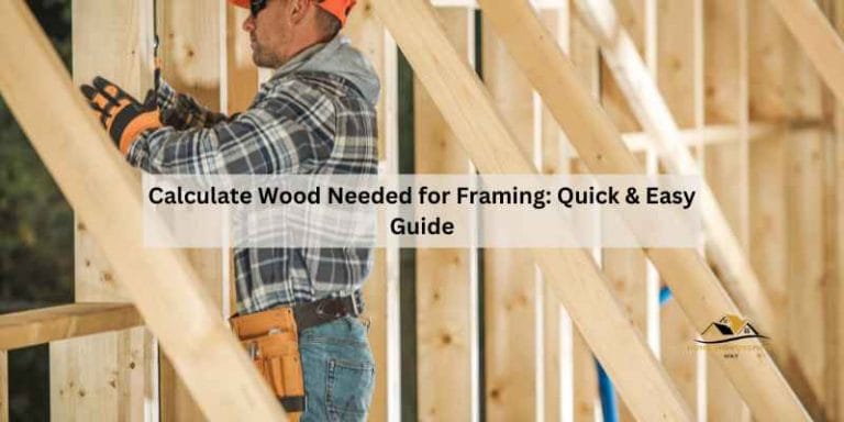 Calculate Wood Needed for Framing: Quick & Easy Guide