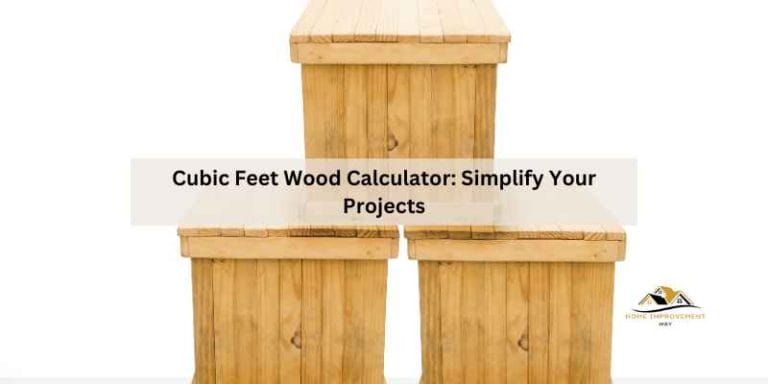 Cubic Feet Wood Calculator: Simplify Your Projects