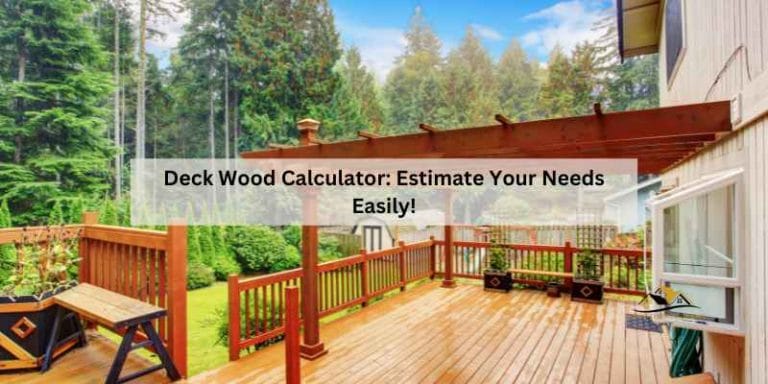 Deck Wood Calculator: Estimate Your Needs Easily!