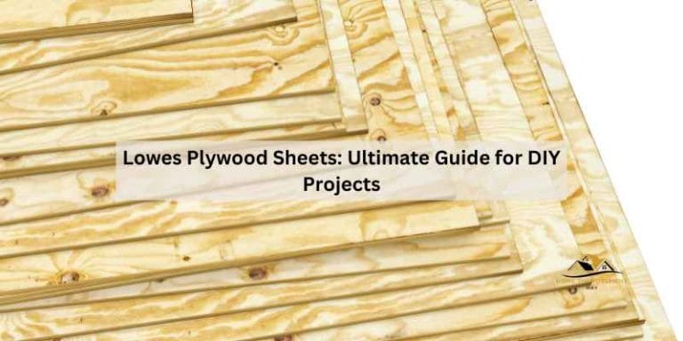 Lowes Plywood Sheets: Ultimate Guide for DIY Projects