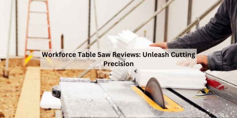 Workforce Table Saw Reviews: Unleash Cutting Precision