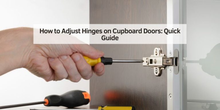How to Adjust Hinges on Cupboard Doors: Quick Guide