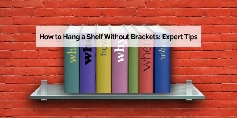 How to Hang a Shelf Without Brackets: Expert Tips
