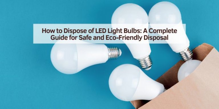How to Dispose of LED Light Bulbs: A Complete Guide for Safe and Eco ...