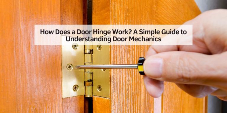 How Does a Door Hinge Work? A Simple Guide to Understanding Door Mechanics