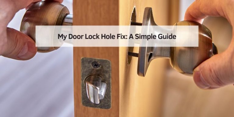 My Door Lock Hole Fix: A Simple Guide