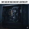 Why Are My RGB Fans Not Lighting Up? Essential Fixes